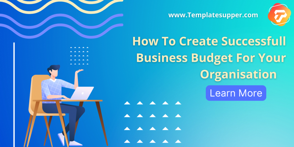 How To Create Successfull Business Budget For Your Organisation